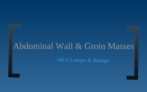 Abdominal Wall and Groin Masses by Rae Waslak on Prezi