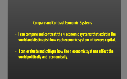 Compare and Contrast Four Economic Systems by arelis ruiz on Prezi