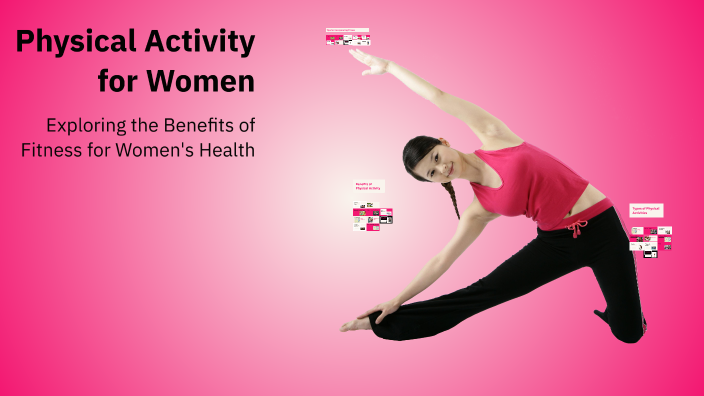 Physical Activity for Women by Vandhana V on Prezi