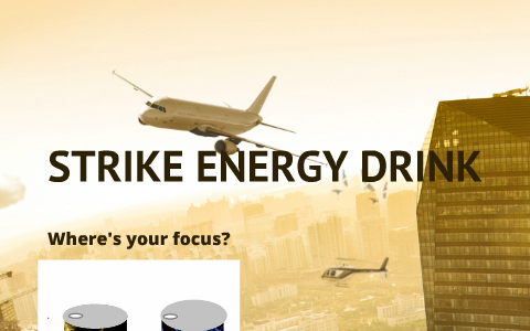 Strike Energy Drink by Jordyn White on Prezi
