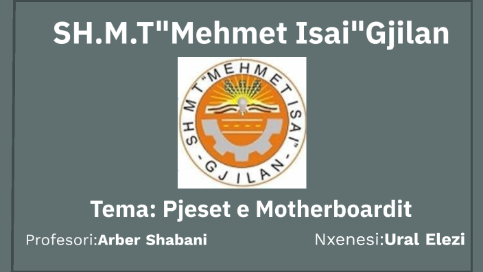 SH.M.T"Mehmet Isai"Gjilan by ural elezi on Prezi