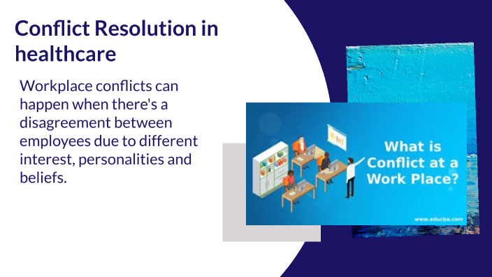 Conflict resolution in healthcare by cassandra Dennis on Prezi
