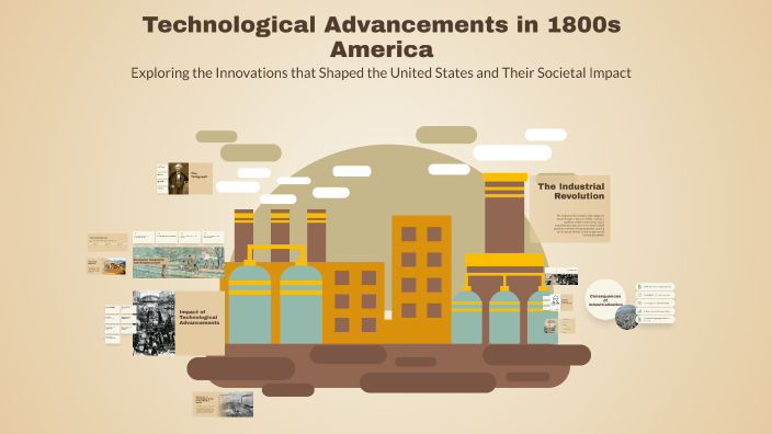 Technological Advancements in 1800s America by Bill Nye on Prezi