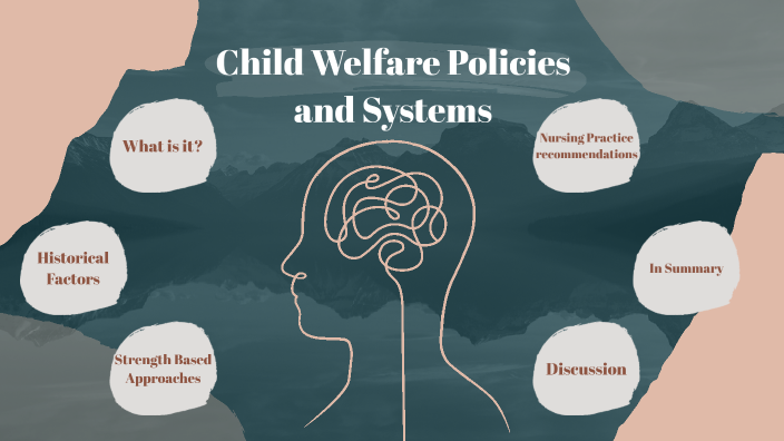 Child welfare policies and systems by Mikenna Stewart on Prezi