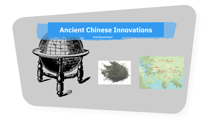 Ancient Chinese Innovations by Federico M on Prezi