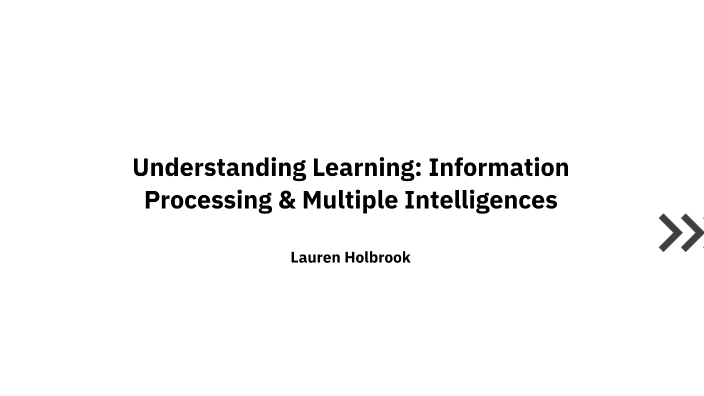 Understanding Learning: Information Processing & Multiple Intelligences ...