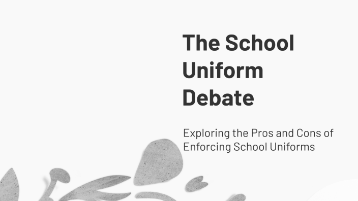The School Uniform Debate by Manny AK on Prezi