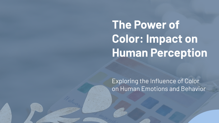 The Power of Color: Impact on Human Perception by Habiba Aladdin on Prezi