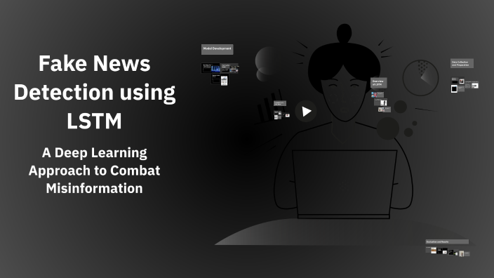 Fake News Detection using LSTM by Mohamad Paterno on Prezi