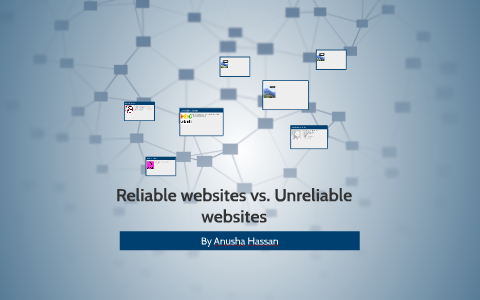Reliable websites vs. Unreliable websites by Anusha Hassan on Prezi