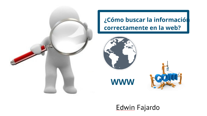 ¿Cómo buscar información correctamente en la web? by Edwin Benitez on Prezi