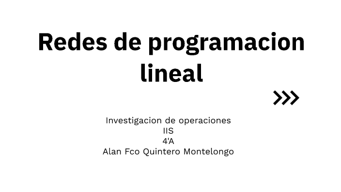 Redes de programación lineal by Alan Quintero on Prezi