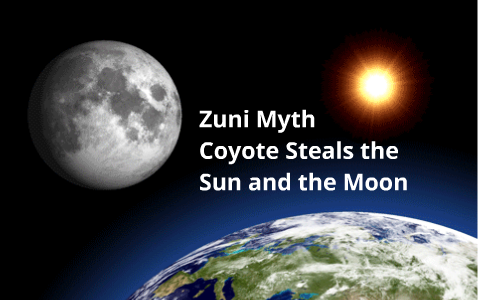 Zuni Myth - Coyote Steals the Sun and the Moon by Paula Walding on Prezi