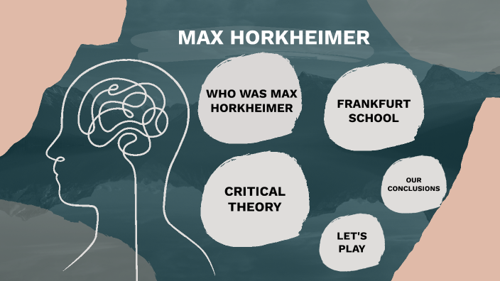 Max Horkheimer by Alba Serrat Pons on Prezi