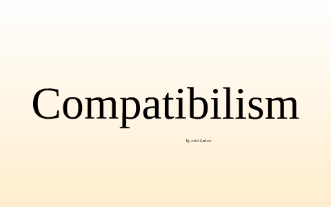Compatibilism by A G on Prezi