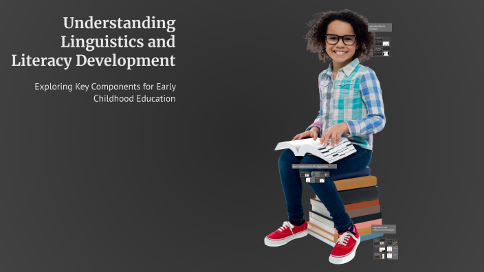 Understanding Linguistics and Literacy Development by Alyssa chaikin on Prezi