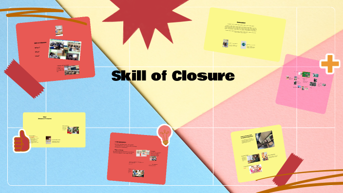 The Importance of Closure in Teaching by Dr. Malavika Ahlawat on Prezi