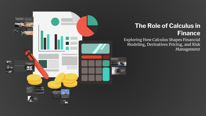 The Role of Calculus in Finance by berry Sanders on Prezi