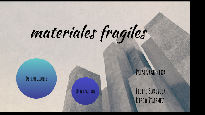 Materiales Fragiles by Andres Felipe buritica moncada on Prezi