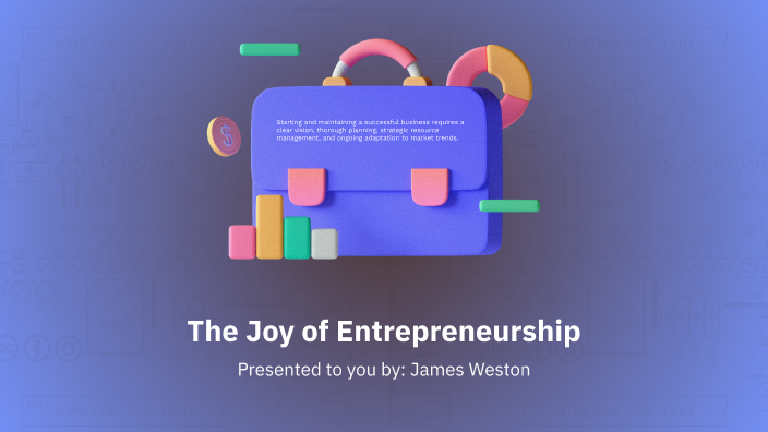 The Joy of Entrepreneurship by James Weston on Prezi