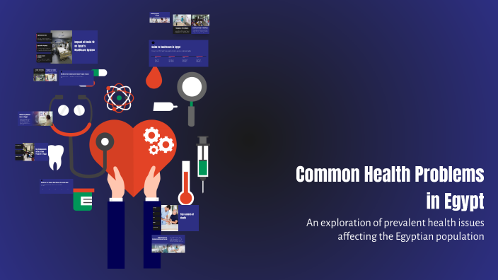 Common Health Problems in Egypt by samar mostafa on Prezi