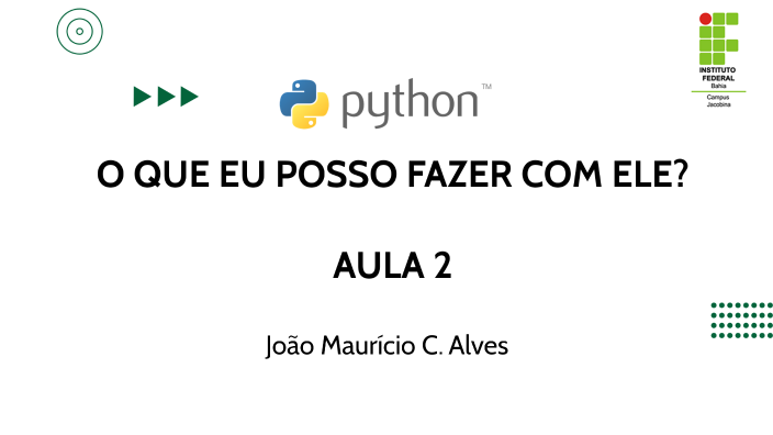 Aula 2 - Python o que eu posso fazer com ele? by João Maurício on Prezi