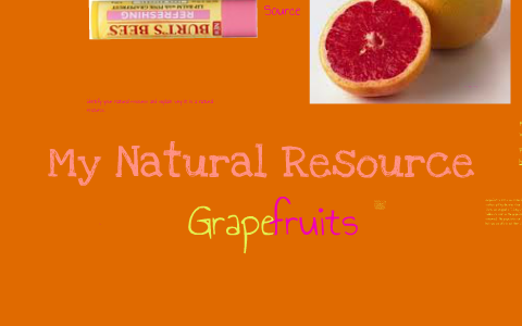Natural Resource: Grape Fruit by Jessica K on Prezi