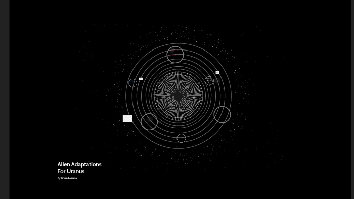 Alien Adaptations For Uranus by Bryan Soto on Prezi
