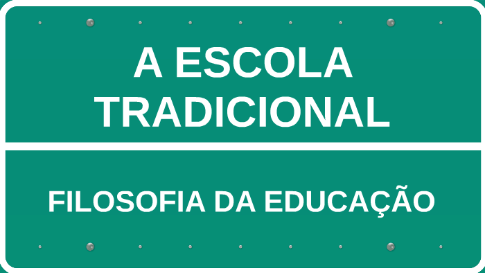 A ESCOLA TRADICIONAL by Adna Reale on Prezi