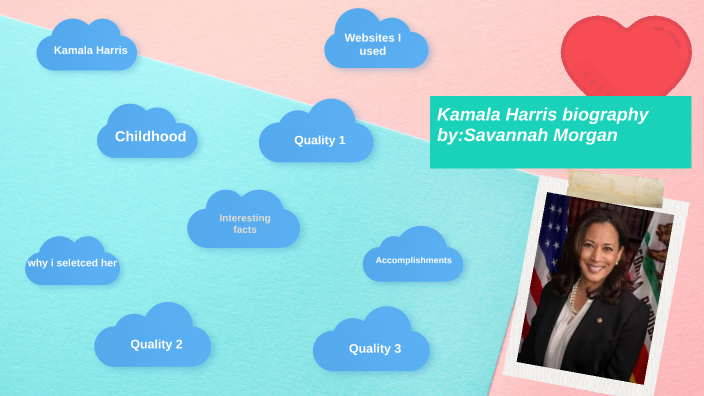 Kamala Harris Biography by SAVANNAH MORGAN on Prezi