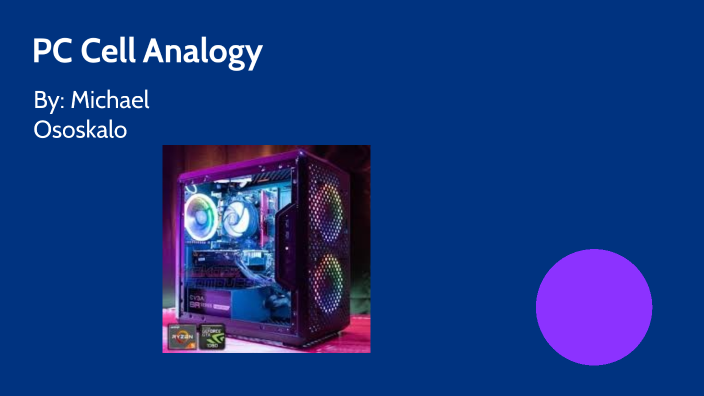 computer cell analogy by Michael Ososkalo on Prezi