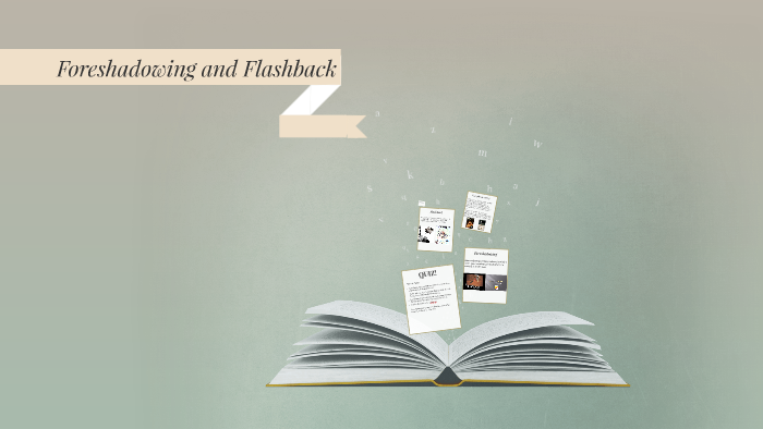 foreshadowing and flashback by hailey maxwell on Prezi