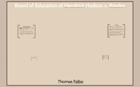 Board of Education of Hendrick Hudson v. Rowley by Thomas Falbo on Prezi