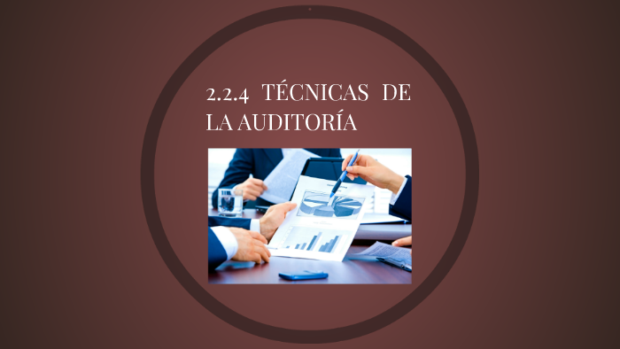 TECNICAS DE LA AUDITORIA by on Prezi