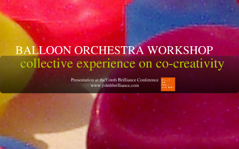 Balloon Orchestra Workshop, Big Bang Lab by Big Bang Lab on Prezi