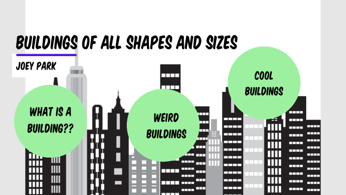 Buildings of all shapes and sizes by 서주 박 on Prezi