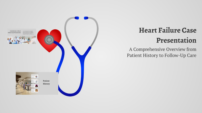 Heart Failure Case Presentation by Doha Madani on Prezi