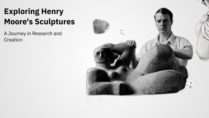 Exploring Henry Moore's Sculptures by Chrystal Mak on Prezi