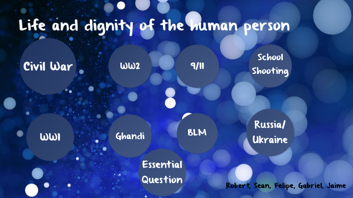 Life And Dignity For The Human Person by Robert Del Olmo on Prezi