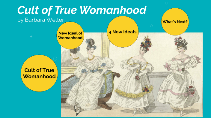 GWS 100: Cult of True Womanhood by Shira Brown on Prezi