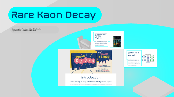 Rare Kaon Decay by TyRon Jones on Prezi