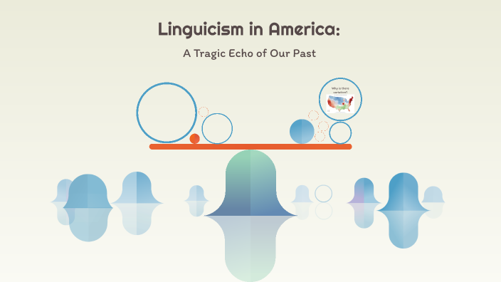 Linguicism: A Tragic Echo of Our Past by Emmy F on Prezi
