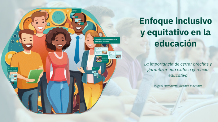 Enfoque inclusivo y equitativo en la educación by Miguel Vivanco on Prezi