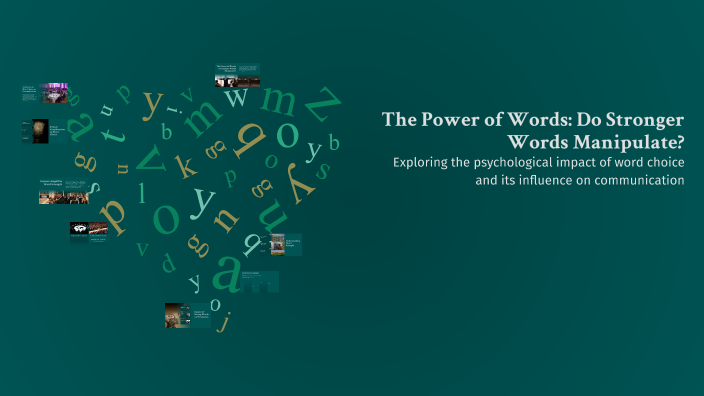The Power of Words: Do Stronger Words Manipulate? by Bryant Burns on Prezi