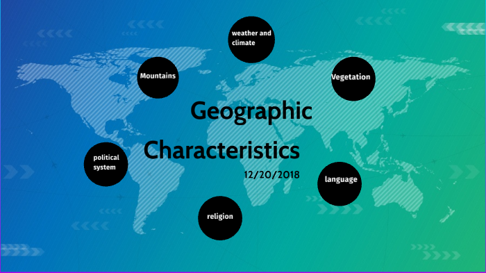 Geographic Characteristics by natalie bounyasarn on Prezi