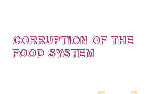 The corruption of the food system by Lerato Modiselle on Prezi