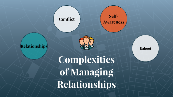 Complexities Behind Mangaing Relationships by Nathan Keefe on Prezi