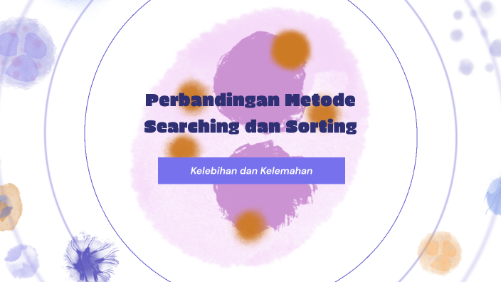 Perbandingan Metode Searching dan Sorting by Zekesya Nahdia Putri on Prezi