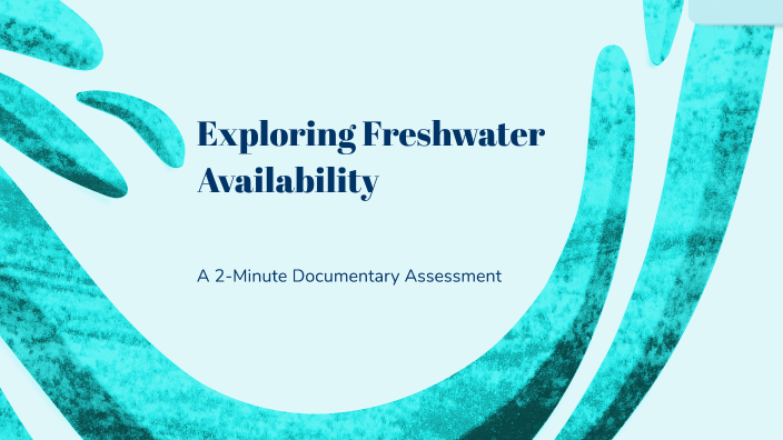 Exploring Freshwater Availability by Aaron Sunil on Prezi
