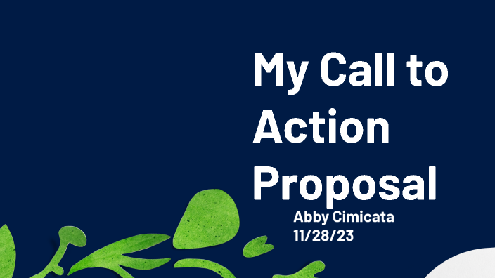 My Call to Action Proposal by Abby on Prezi